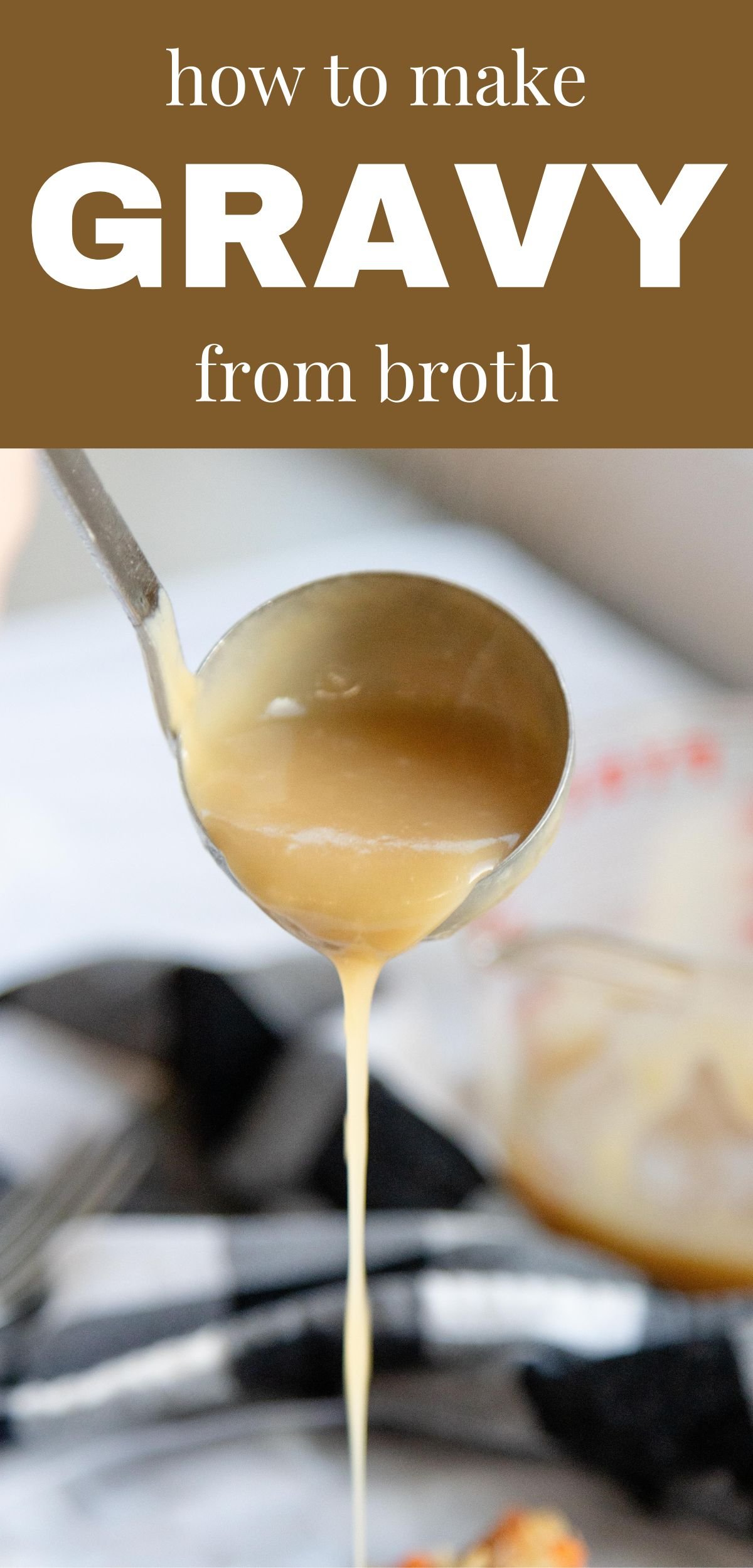 How to Make Gravy from Broth - Easy Homemade Recipe - Small Town Scratch